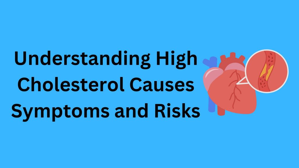 Understanding High Cholesterol Causes Symptoms and Risks – Agra Heart ...